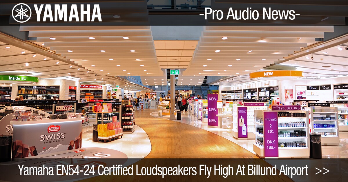 Yamaha EN54-24 Certified Loudspeakers Fly High At Billund Airport